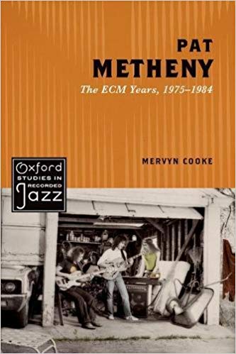 Book Review: Pat Metheny (The ECM Years 1975-1984) by Mervyn Cooke ...